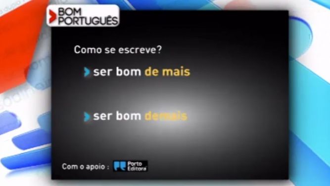 Qual é a forma correta: "bom demais" ou "bom de mais"?